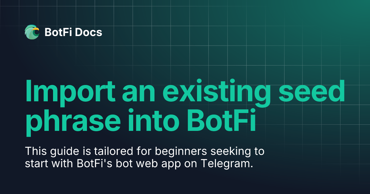 Import an existing seed phrase into BotFi | BotFi Docs